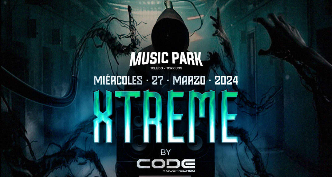 Xtreme by Code en Music Park - Entrada gratuita sin consumición ...