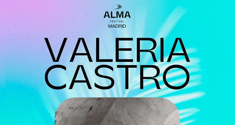 Entradas Valeria Castro Alma Festival - Madrid | Fever