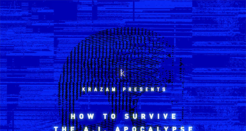 KRAZAM Presents: How To Survive the AI Apocalypse - NYC - Tickets | Fever