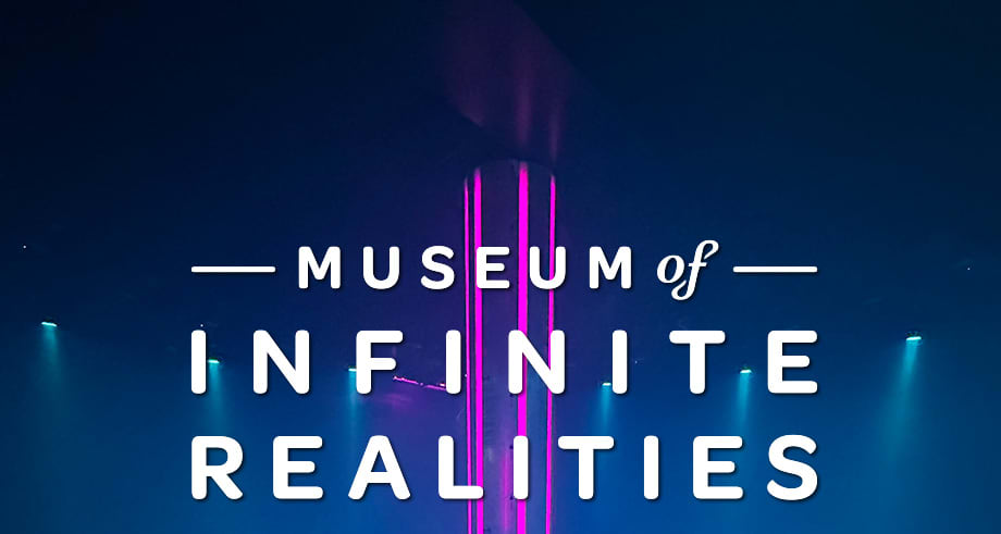 Museum of Infinite Realities : Explore The True You - Brussels ...