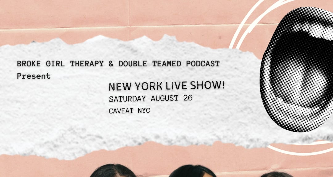Broke Girl Therapy & Double Teamed Podcast NYC Live Show - Tickets | Fever