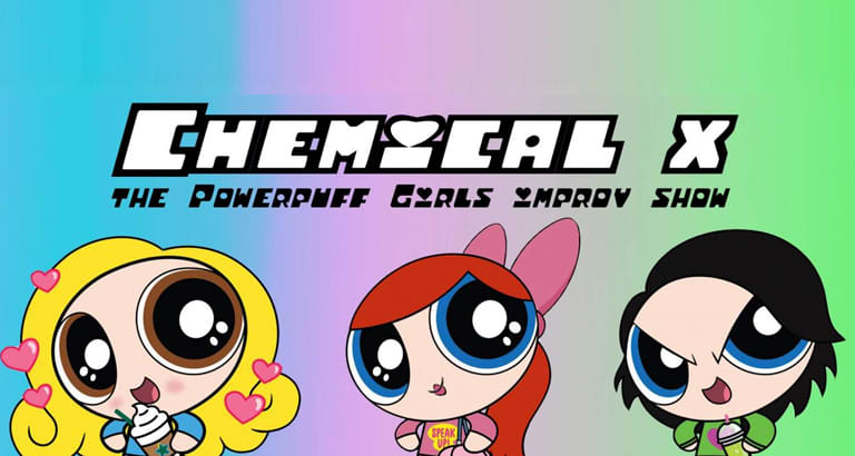 Chemical X: The Powerpuff Girls Improv Show - New York | Fever
