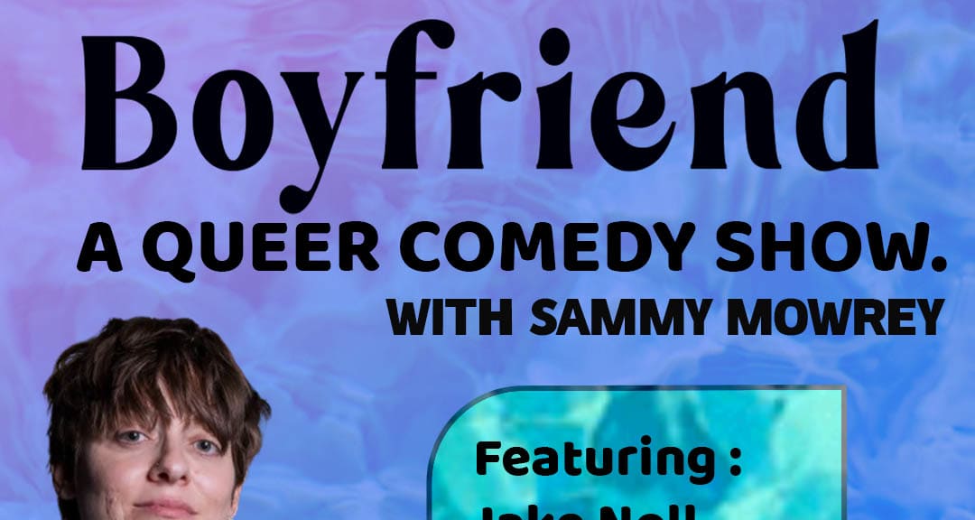 Boyfriend w/ Sammy Mowrey: A Queer Comedy Show | Fever