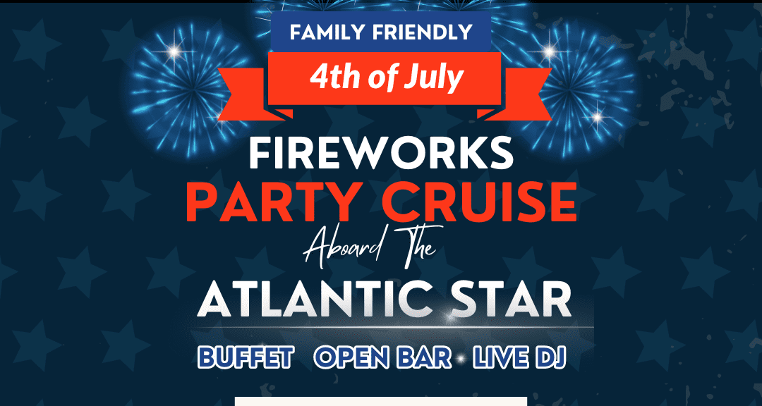 4th of July Fireworks Cruise onboard the Atlantic Star (Family Friendly ...