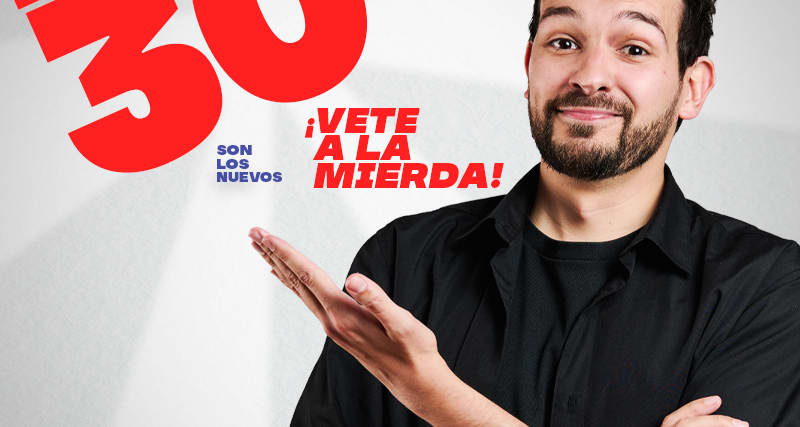 Entradas Los 30 son los nuevos... ¡Vete a la mierda! en Barcelona | Fever
