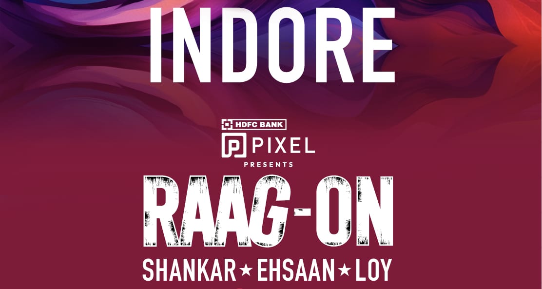 Raag-on Tour | Shankar-Ehsaan-Loy in Indore | Live Your City