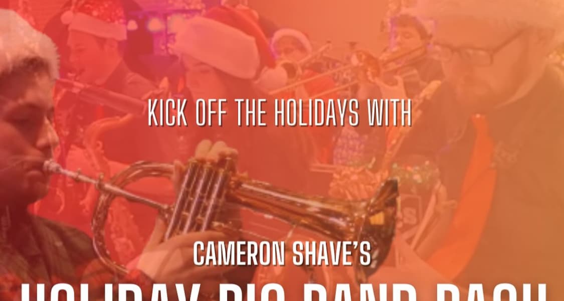 The Cameron Shave Holiday Big Band Bash | Fever