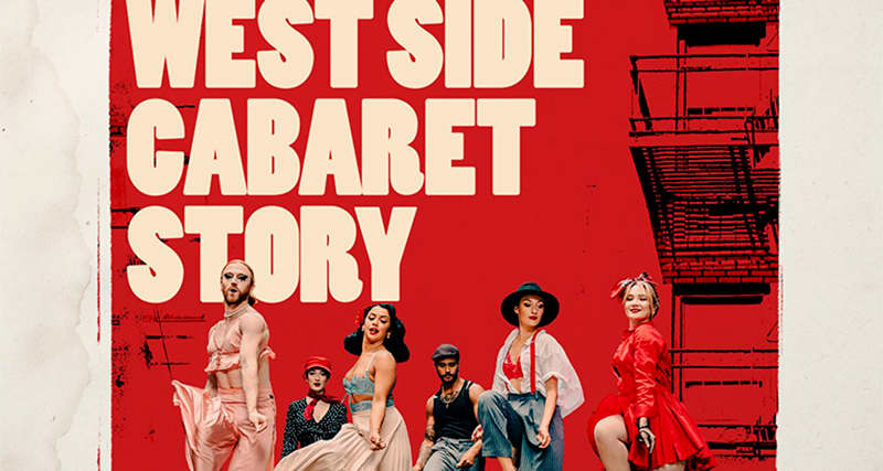 West Side Cabaret Story at Proud Embankment - London | Fever