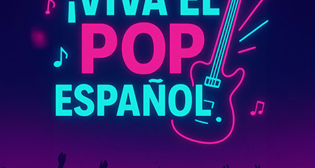 Viva el Pop Español - OBSOLETO - Madrid | Fever