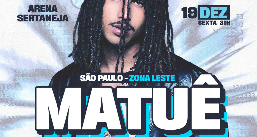 Show do Matuê no Arena Sertaneja - São Paulo | Fever