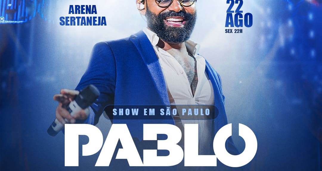 Show do Pablo no Arena Sertaneja - São Paulo | Fever