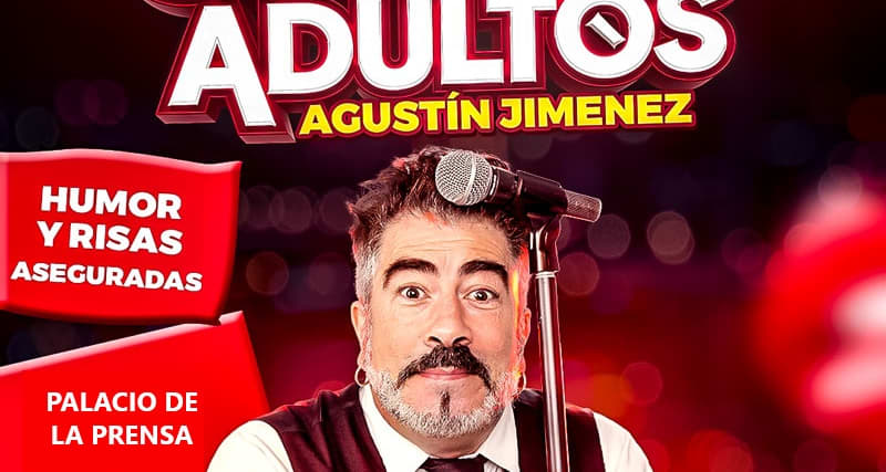 Entradas para Casi para Adultos - AGUSTIN JIMENEZ en Madrid | Fever