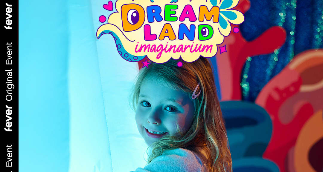 Dreamland Imaginarium: An Interactive World for Kids - Manchester | Fever