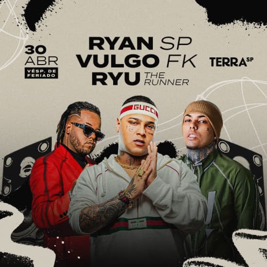 MC Ryan, Vulgo FK e Ryu no Terra SP - São Paulo | Fever