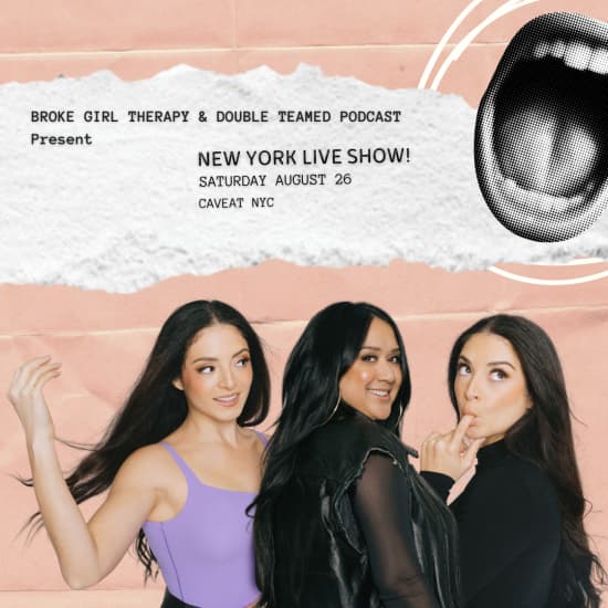 Broke Girl Therapy & Double Teamed Podcast NYC Live Show - Tickets | Fever