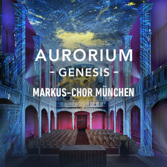 Tickets für AURORIUM - GENESIS - Markus-Chor in München | Fever