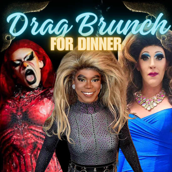 Drag Brunch for Dinner - Philadelphia | Fever