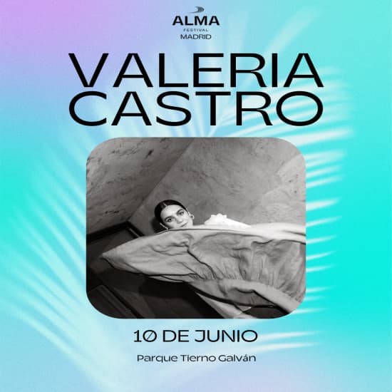 Entradas Valeria Castro Alma Festival - Madrid | Fever